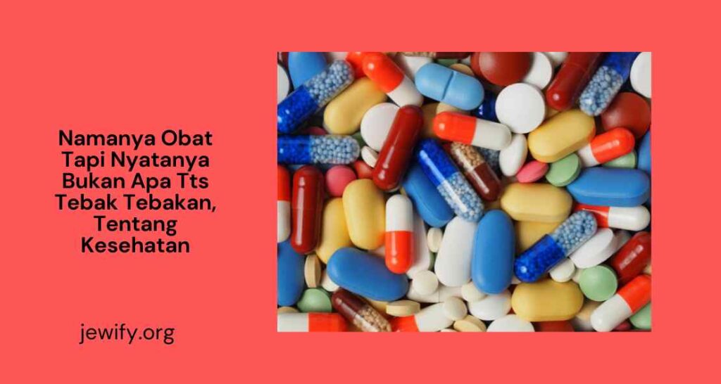 Namanya Obat Tapi Nyatanya Bukan Apa Tts Tebak Tebakan, Tentang ...